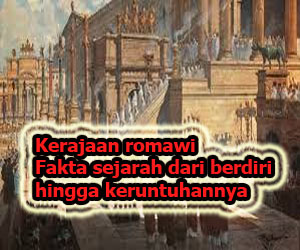 KERAJAAN ROMAWI: FAKTA SEJARAH DARI BERDIRI HINGGA KERUNTUHANNYA – Lekas Obat